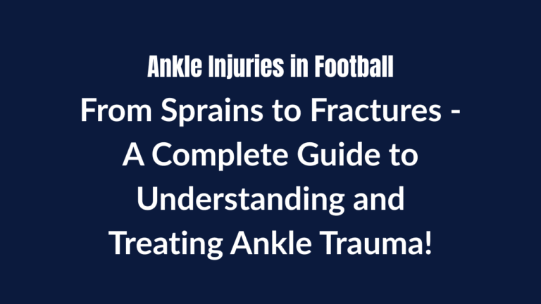 Ankle Injuries in Football: From Sprains to Fractures - A Complete ...