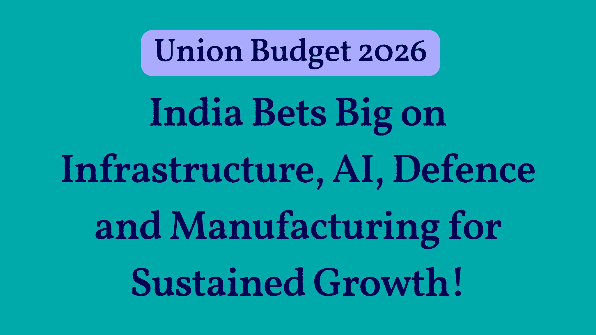 Union Budget 2026: India Bets Big on Infrastructure, AI, Defence and ...